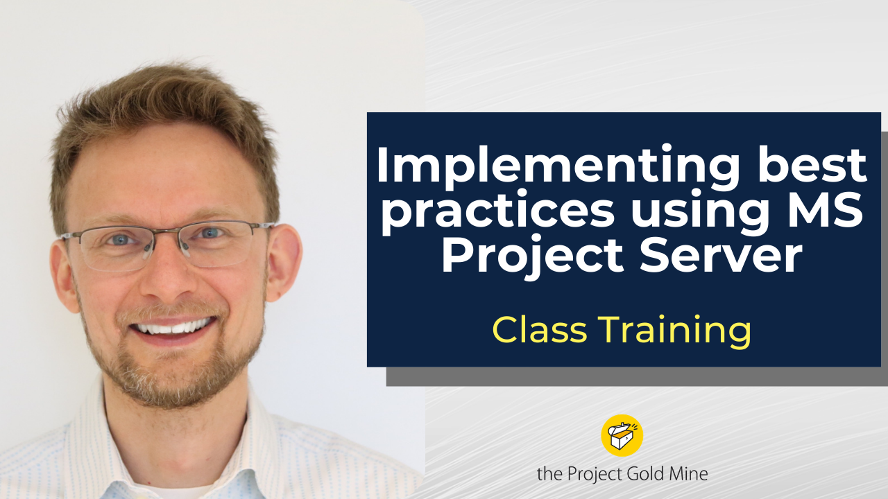 Implementing best practices using MS Project Server | The Project Gold Mine